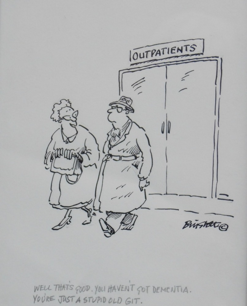 •Bill Stott (b.1944). Well That's Good You Haven't Got Dementia, You're ...