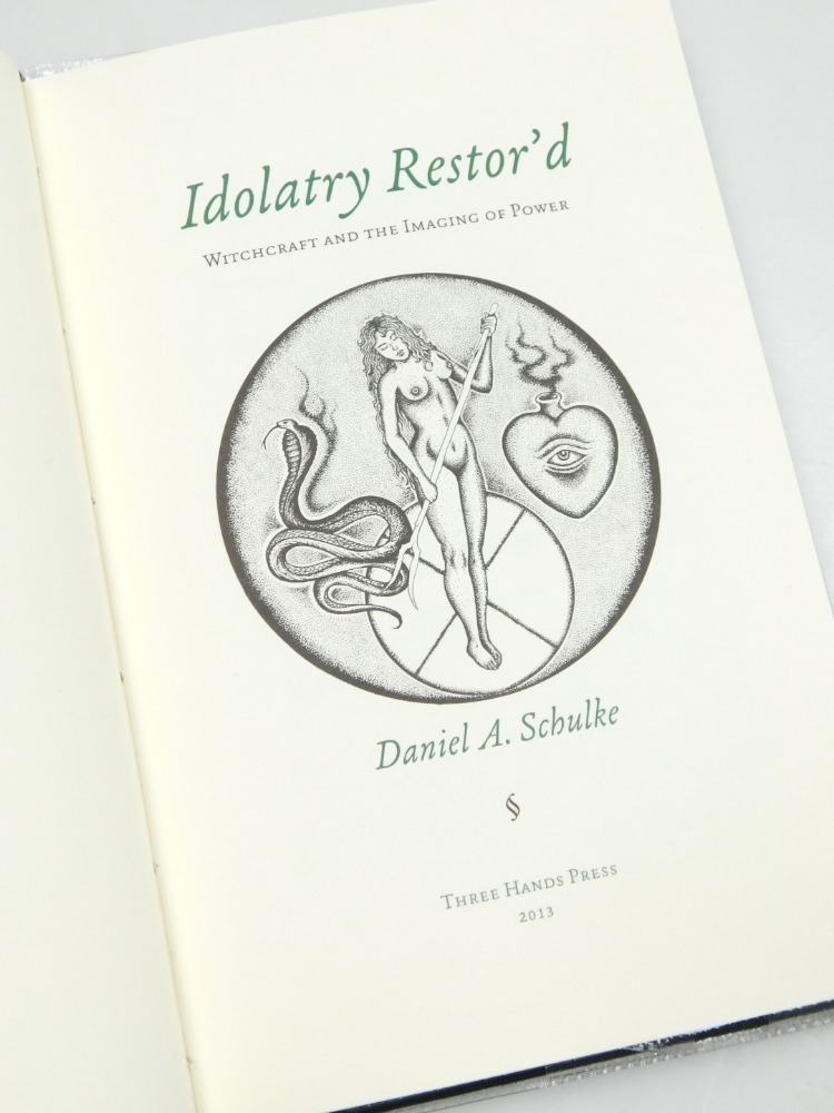 Schulke (Daniel A). Idolatry Restor'd, Witchcraft and The Imaging of ...